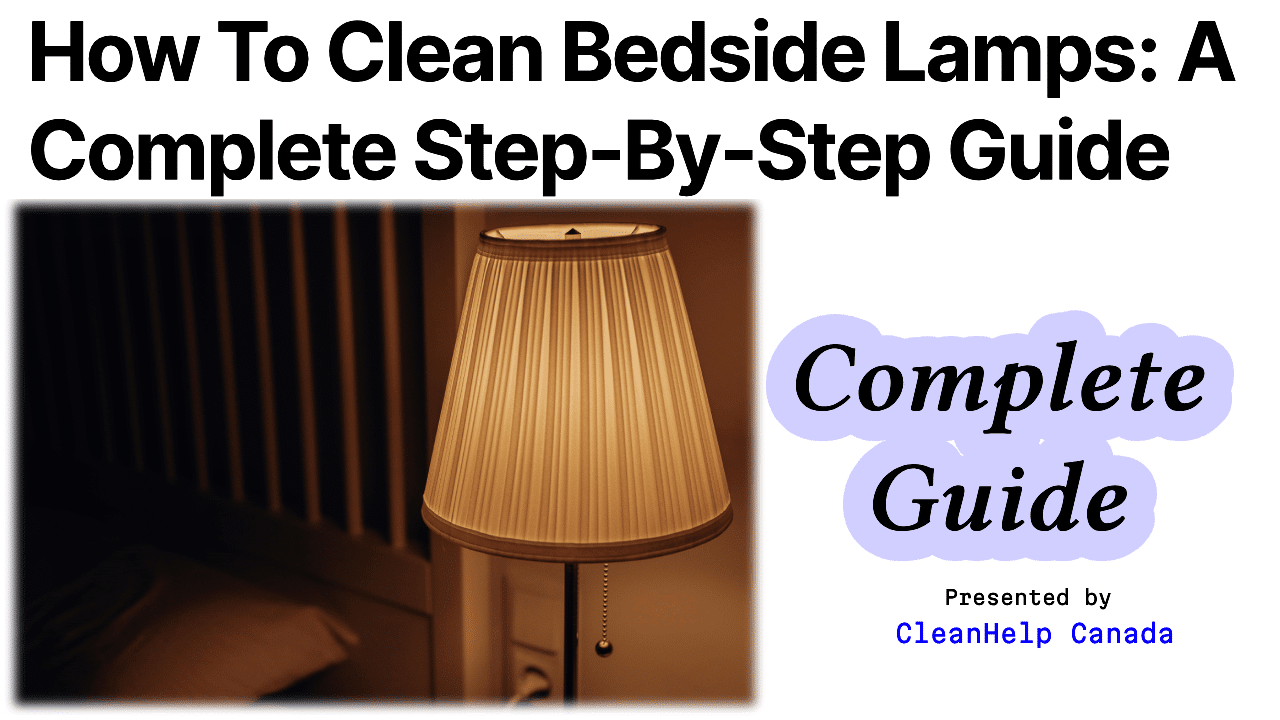 Ultimate Guide to Cleaning Bedside Lamp for Brighter Bedroom