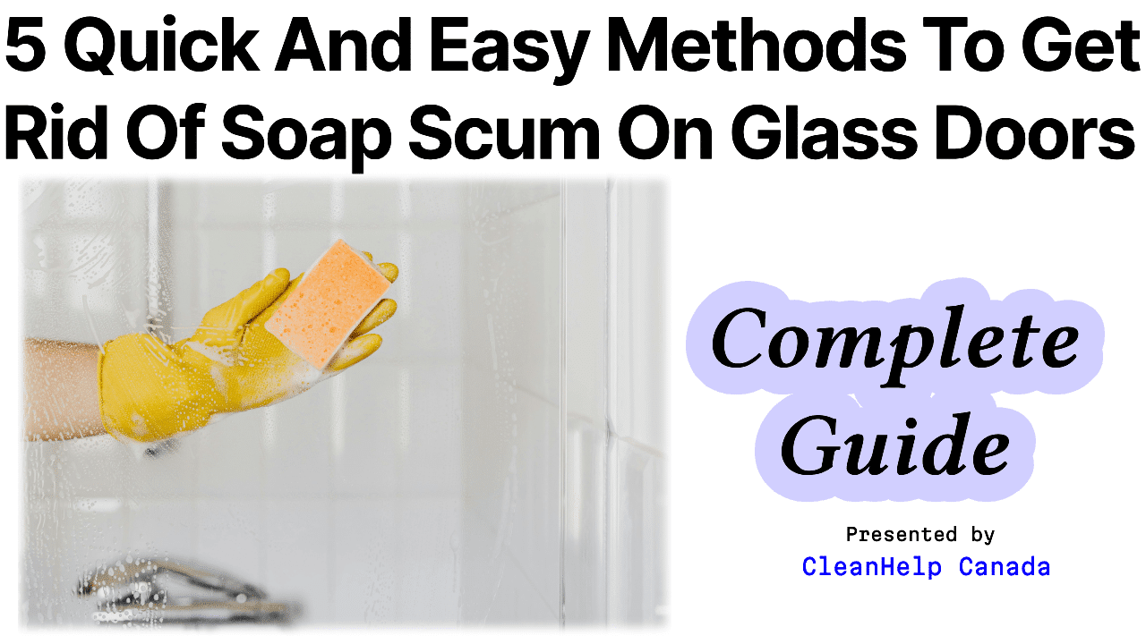 Effective Ways to Remove Soap Scum from Glass Door Naturally